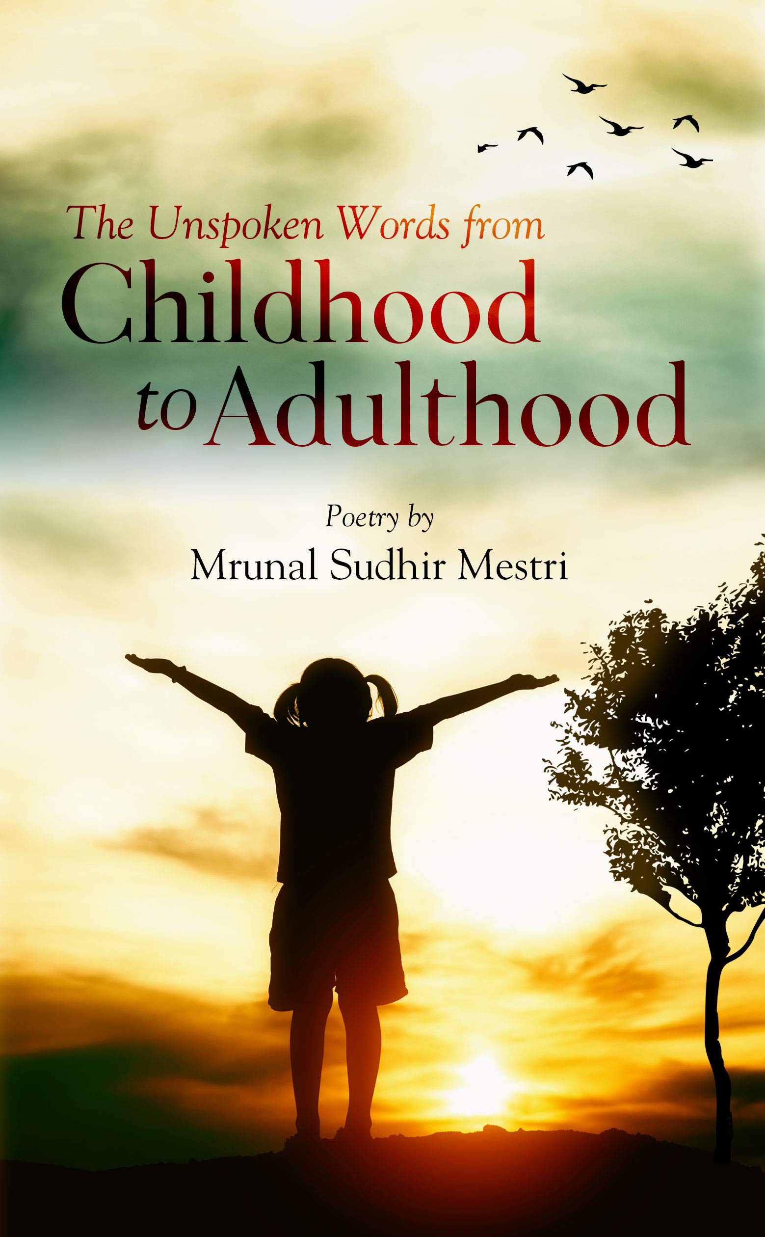 The Unspoken Words From Childhood to Adulthood by Mrunal Sudhir Mestri ...