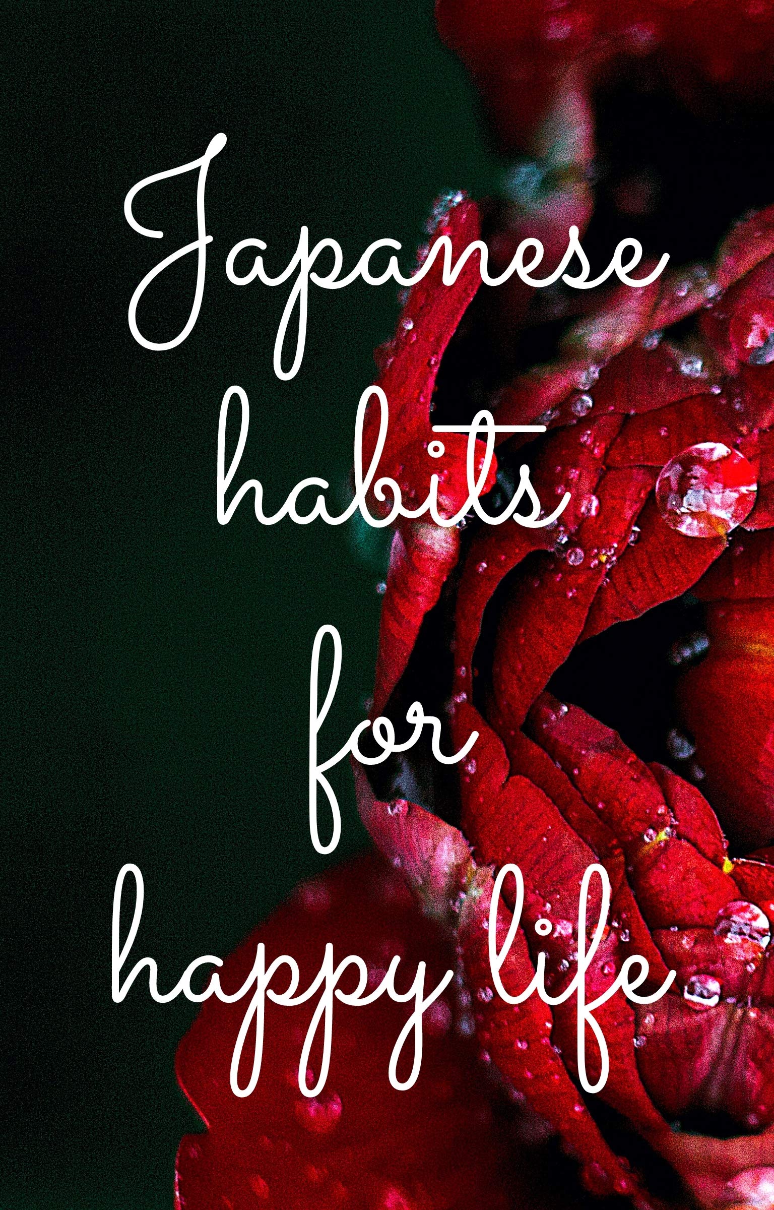 Japanese habits for happy life: Long life and change your life by Dj S ...