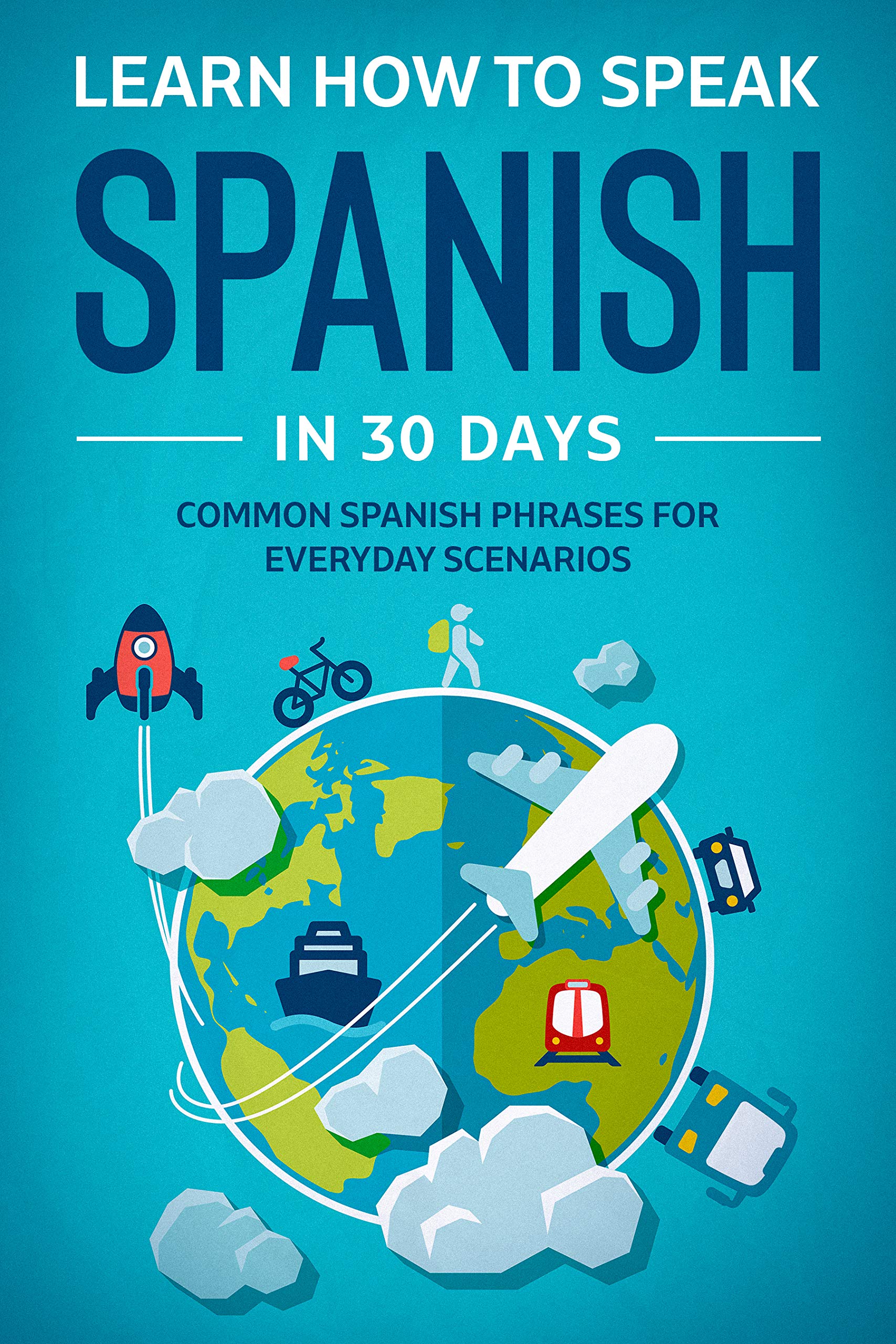 Learn Spanish For Adult Beginners Speak Spanish In 30 Days And Learn Learn Spanish For Adult Beginners Speak Spanish In 30 Days And Learn