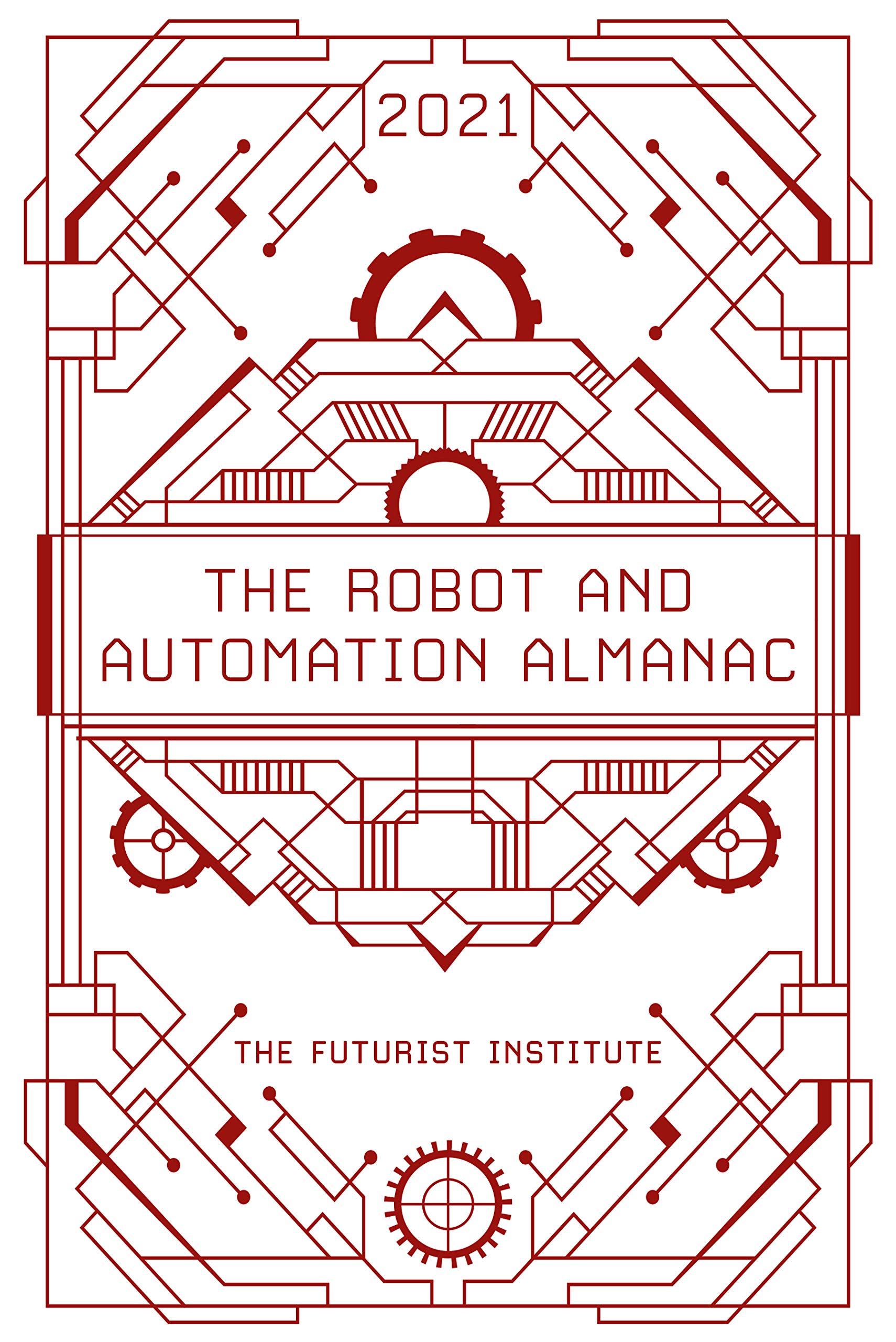 The Robot and Automation Almanac - 2021: The Futurist Institute by ...