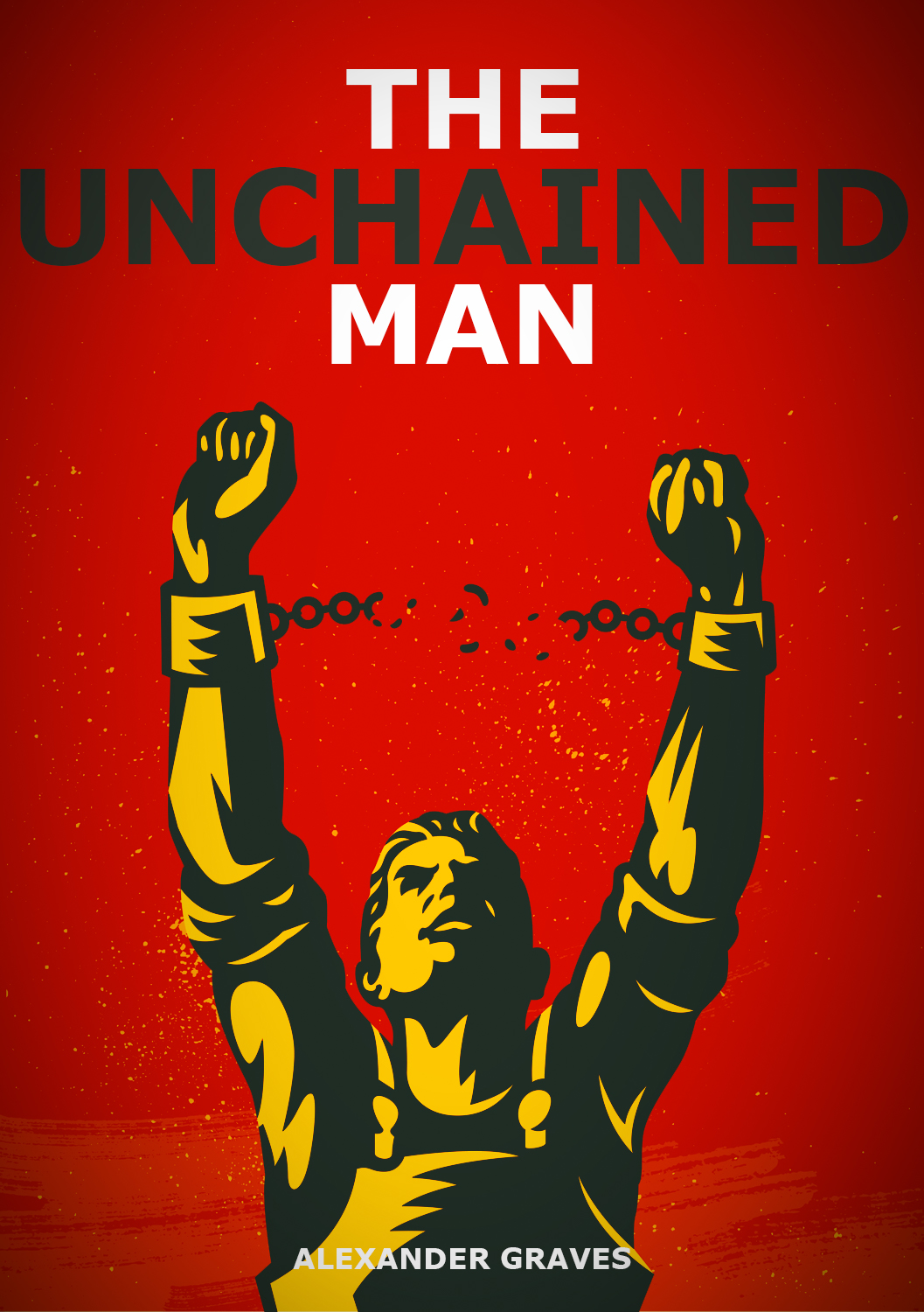 The Unchained Man - 14 Radical Traits to Break Free of an Enslaved ...
