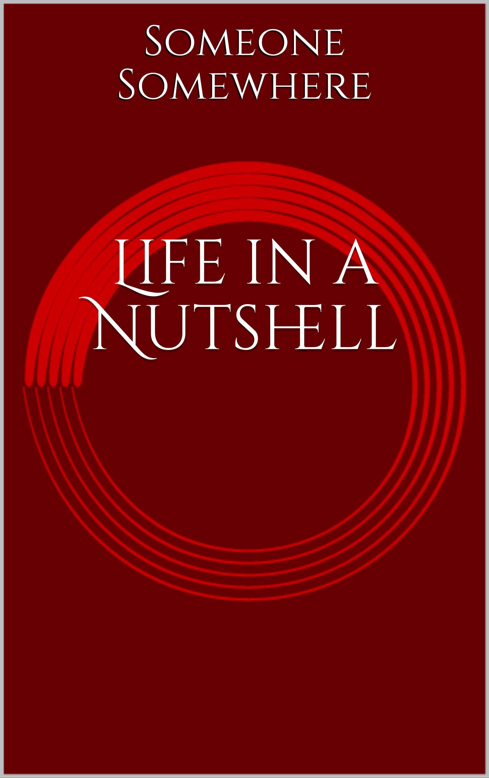 Life in a Nutshell by Someone Somewhere | Goodreads