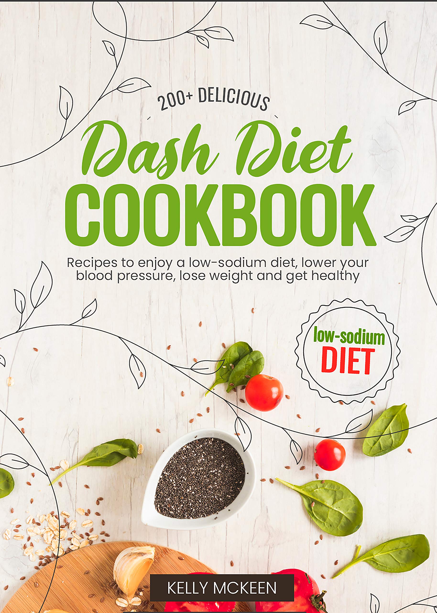 Dash Diet Cookbook 200 Delicious Recipes To Enjoy A Low Sodium Diet