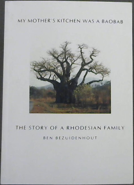 My Mother's Kitchen Was a Baobab: The story of a Rhodesian family by ...
