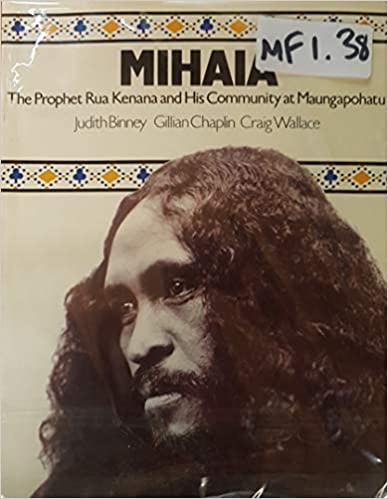 Mihaia: The Prophet Rua Kenana and His Community at Maungapohatu by ...