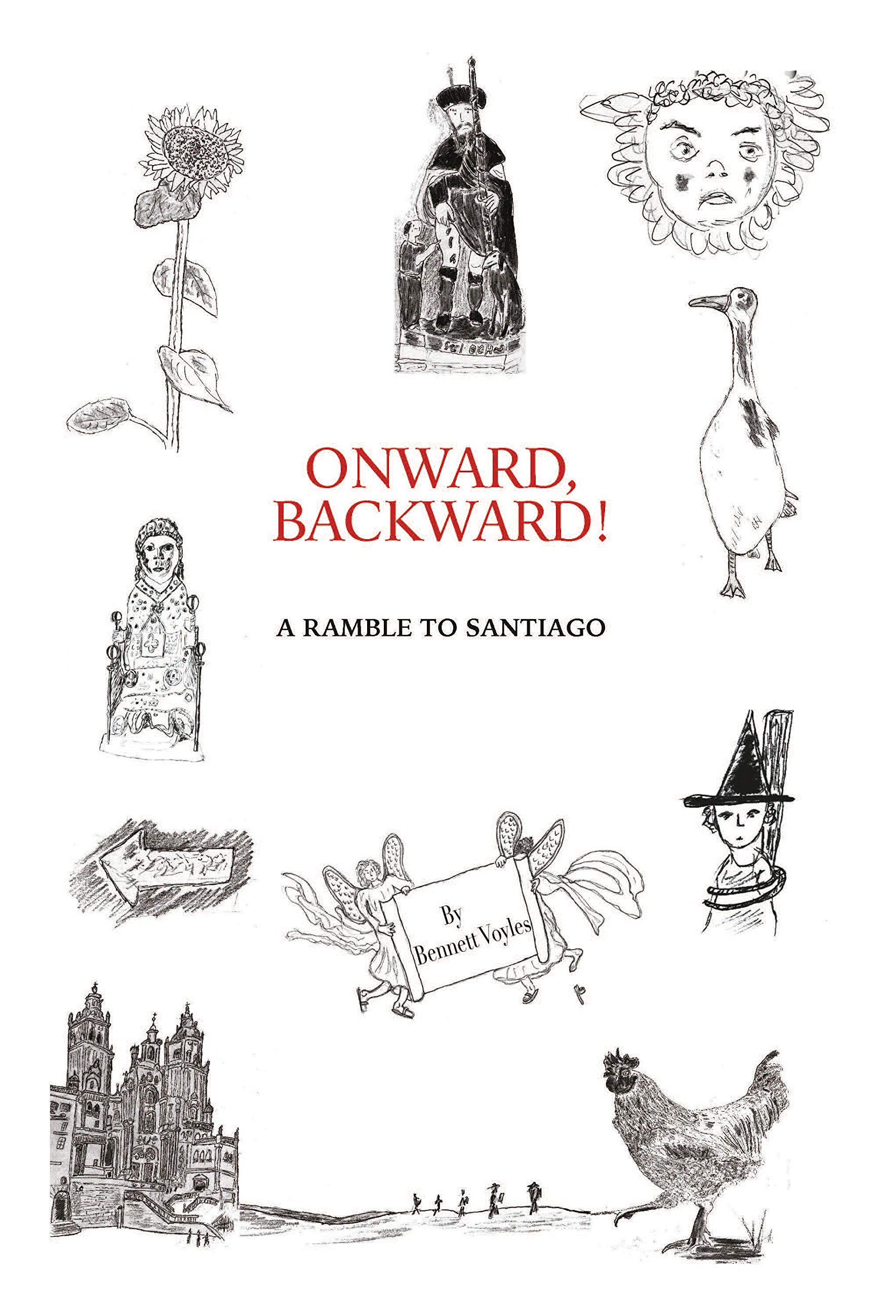 Onward, Backward! -or- A Ramble to Santiago: Being a True Account of a ...