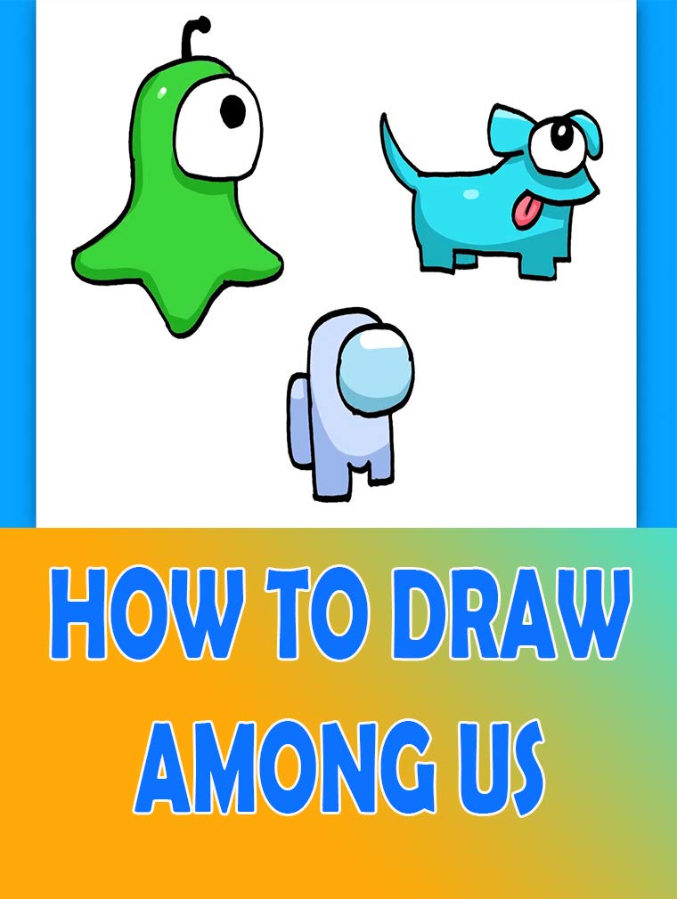 How to Draw Among Us Characters : Step By Step Drawing book and Colour ...