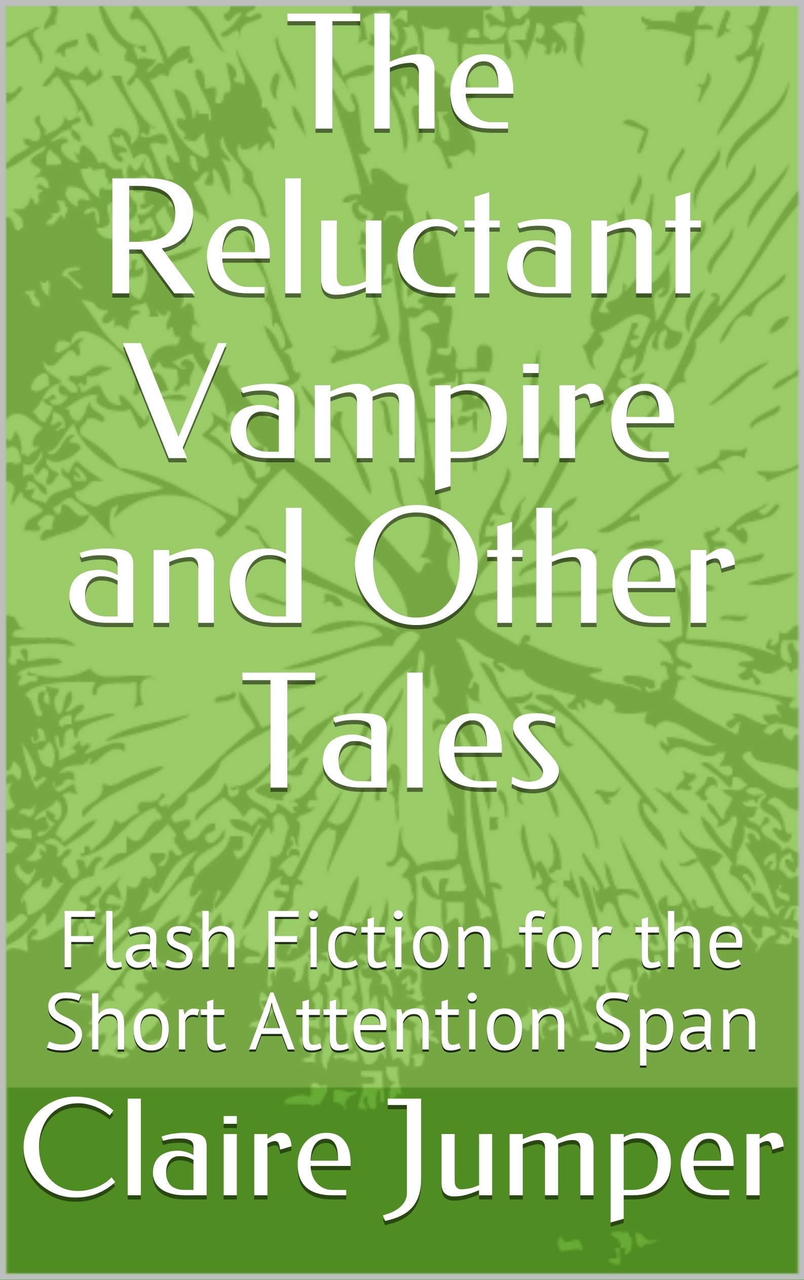 The Reluctant Vampire And Other Tales Flash Fiction For The Short