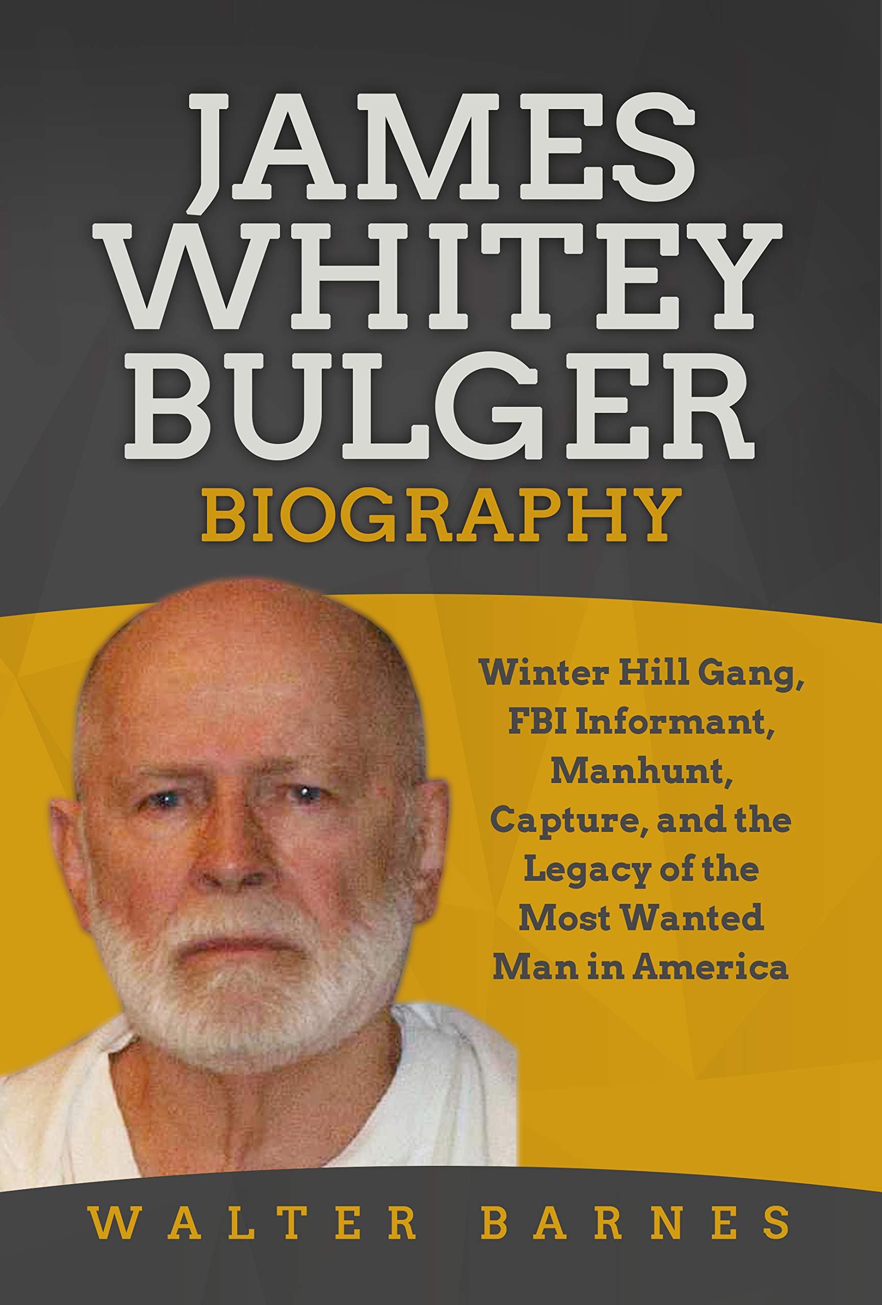 James Whitey Bulger Biography: Winter Hill Gang, FBI Informant, Manhunt ...