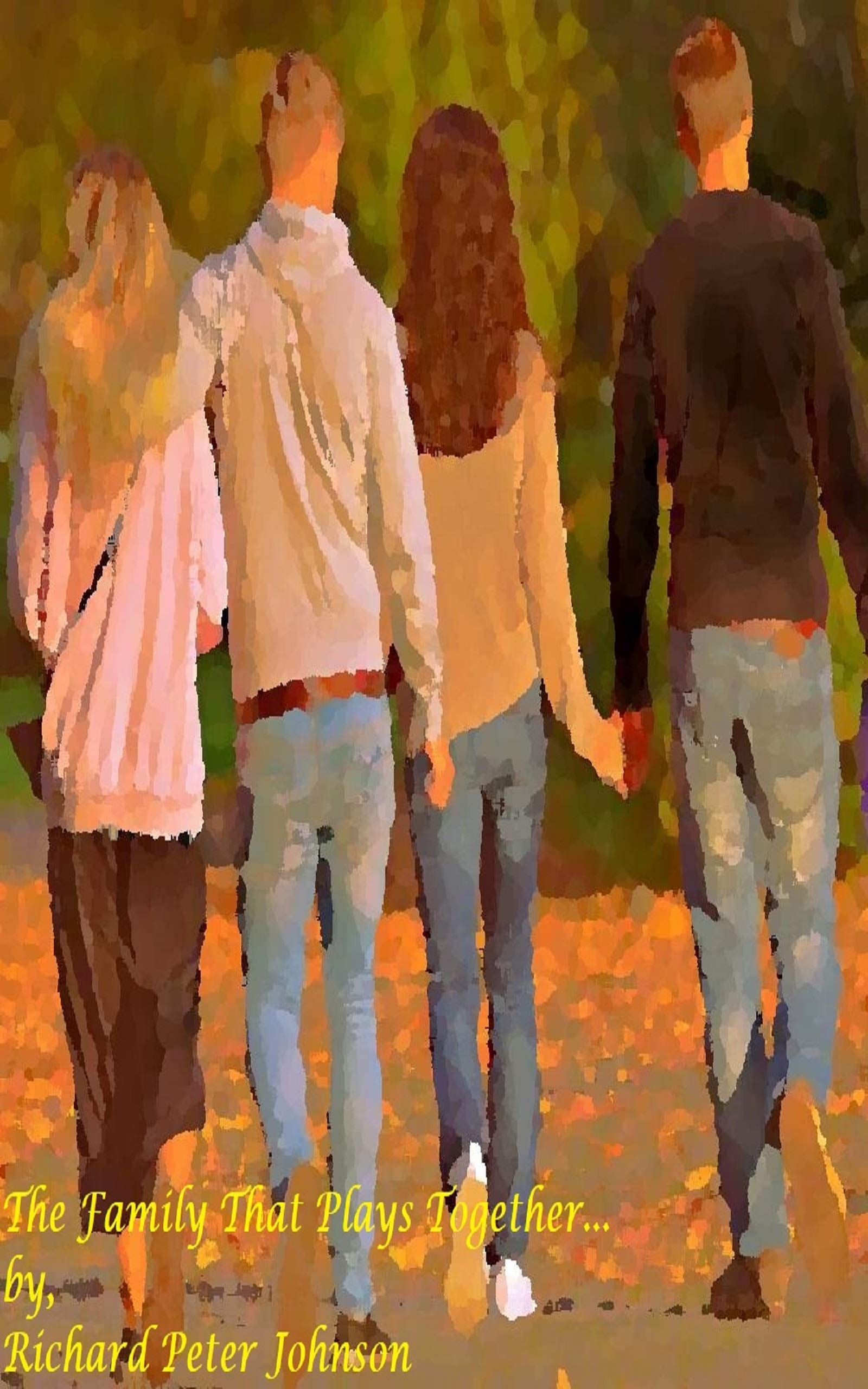 The Family That Plays Together by Richard Peter Johnson | Goodreads