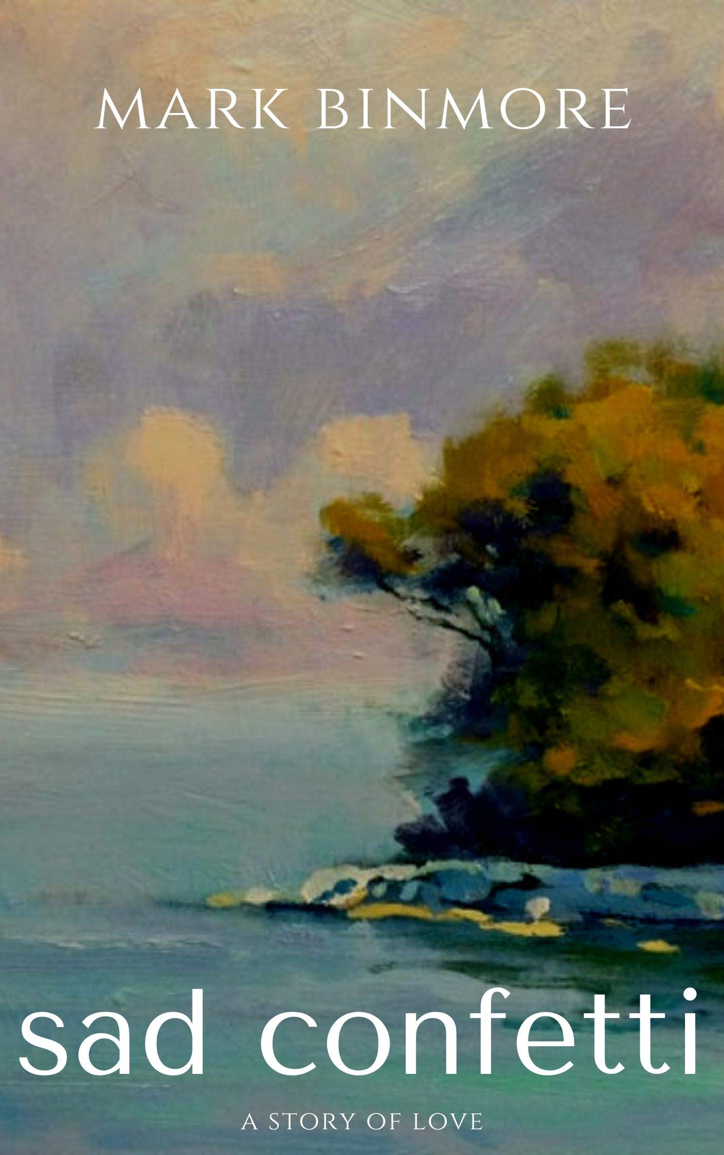 Sad Confetti by Mark Binmore | Goodreads