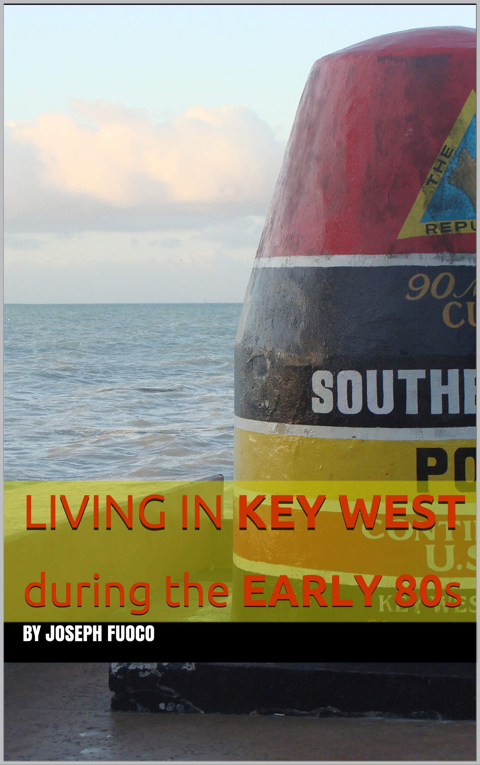 Living in KEY WEST during the EARLY 80s by Joseph Fuoco | Goodreads