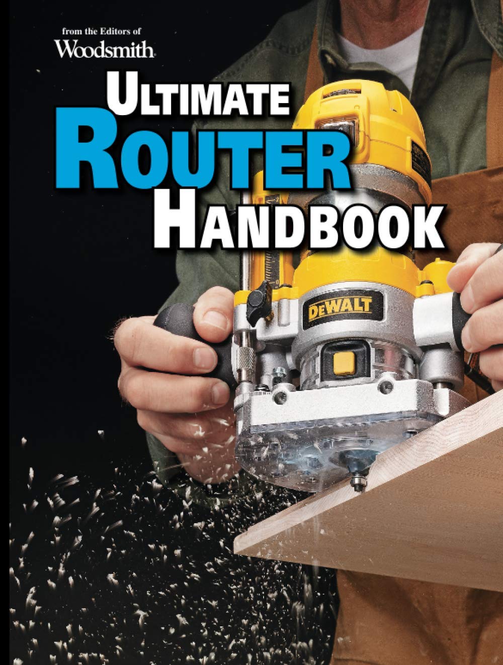 Ultimate Router Handbook by Woodsmith Magazine | Goodreads