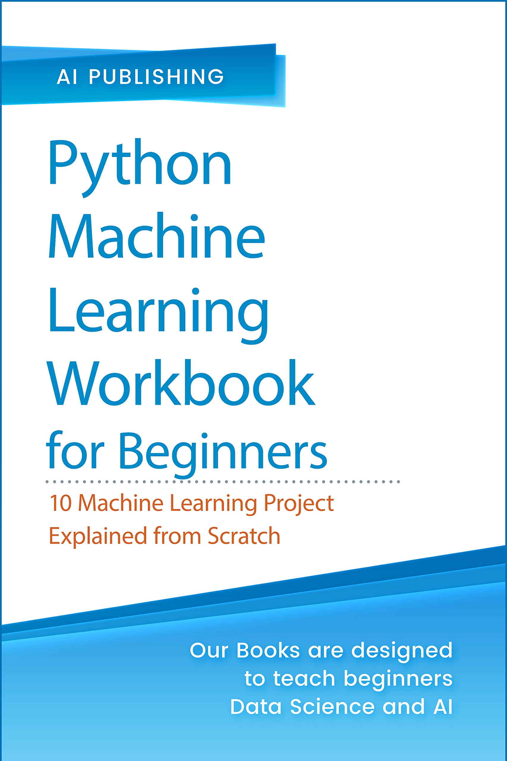 Python Machine Learning Workbook for Beginners: 10 Machine Learning ...