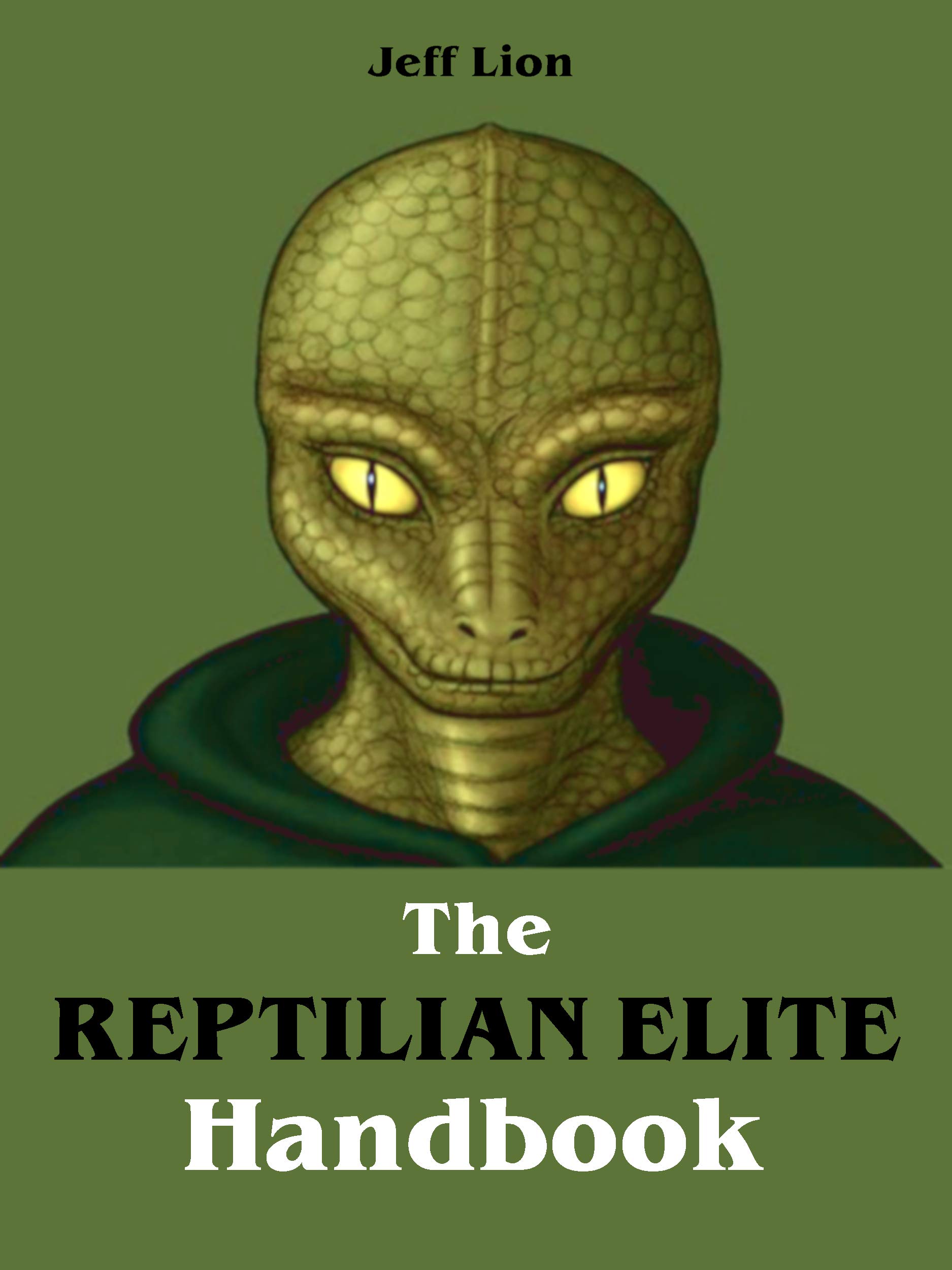 The Reptilian Elite Handbook by Jeff Lion | Goodreads