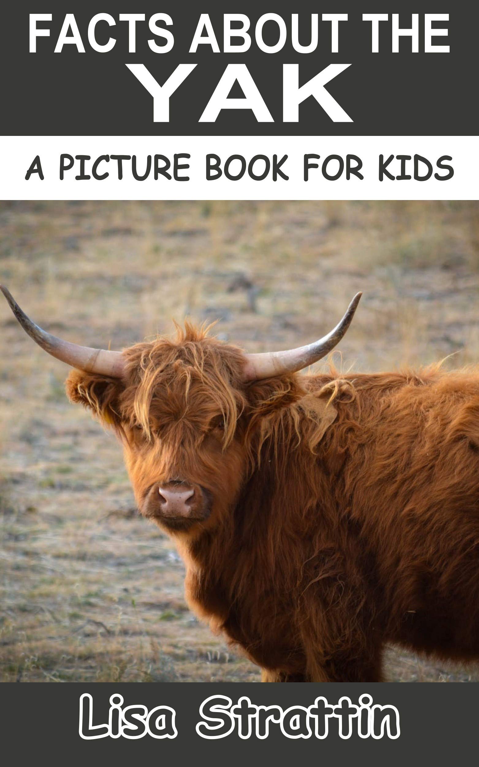 Facts About the Yak (A Picture Book For Kids 204) by Lisa Strattin ...