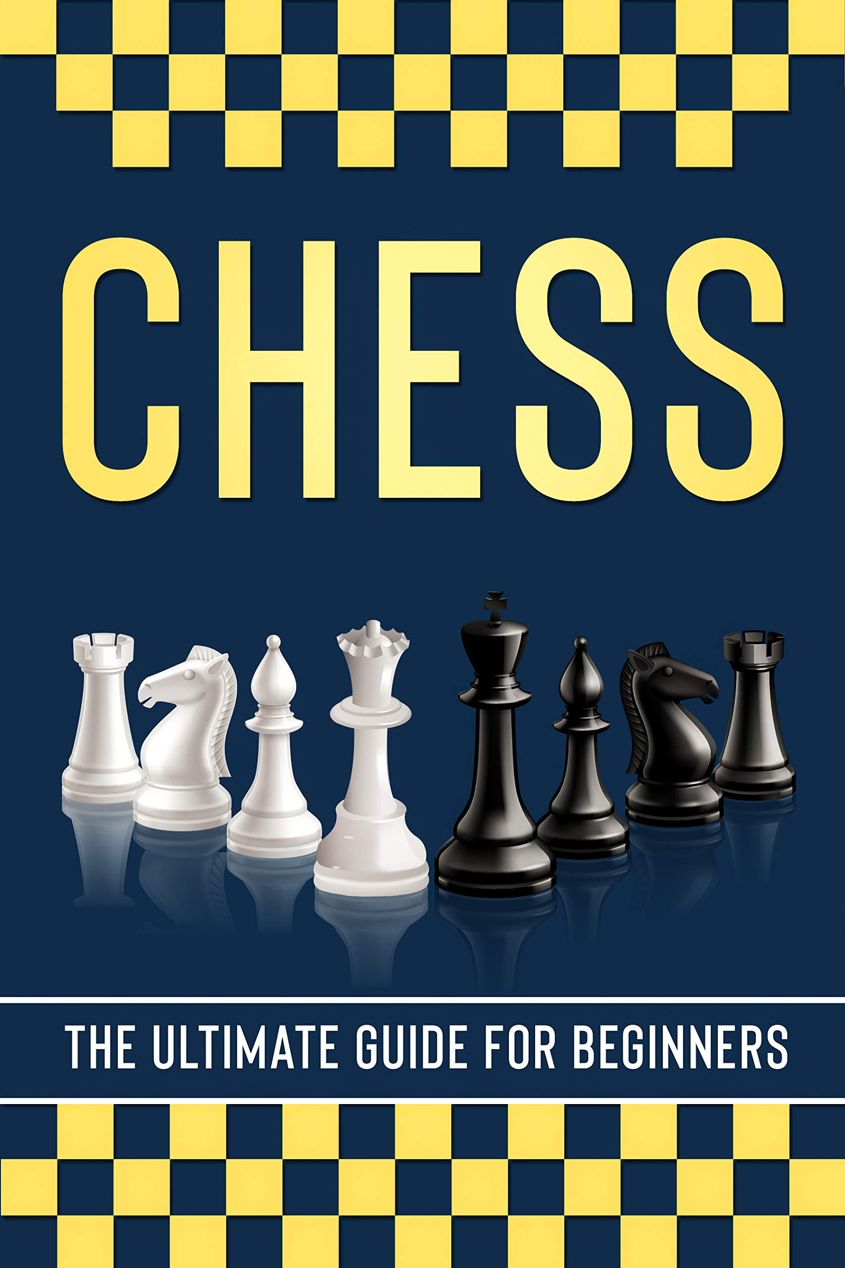 Chess: The Ultimate Guide For Beginner's by P. S. | Goodreads