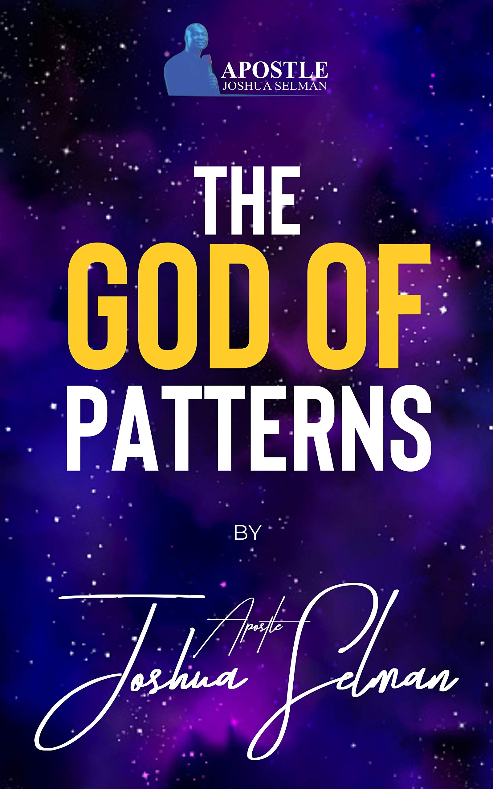 The God of Patterns by Joshua Selman | Goodreads