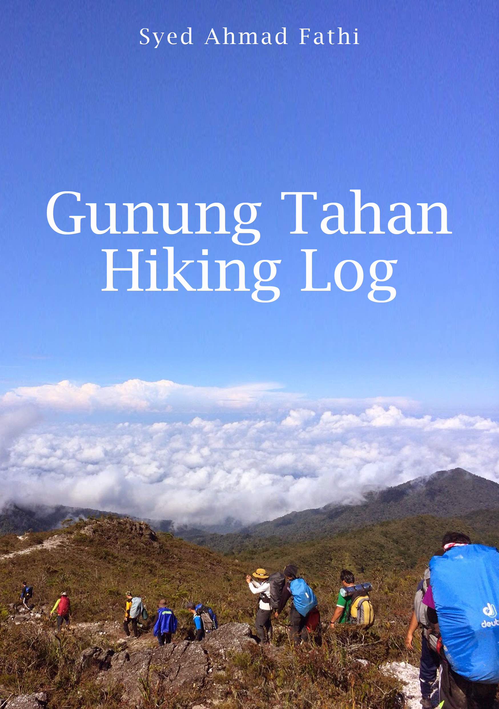 Gunung Tahan Hiking Log by Syed Ahmad Fathi | Goodreads