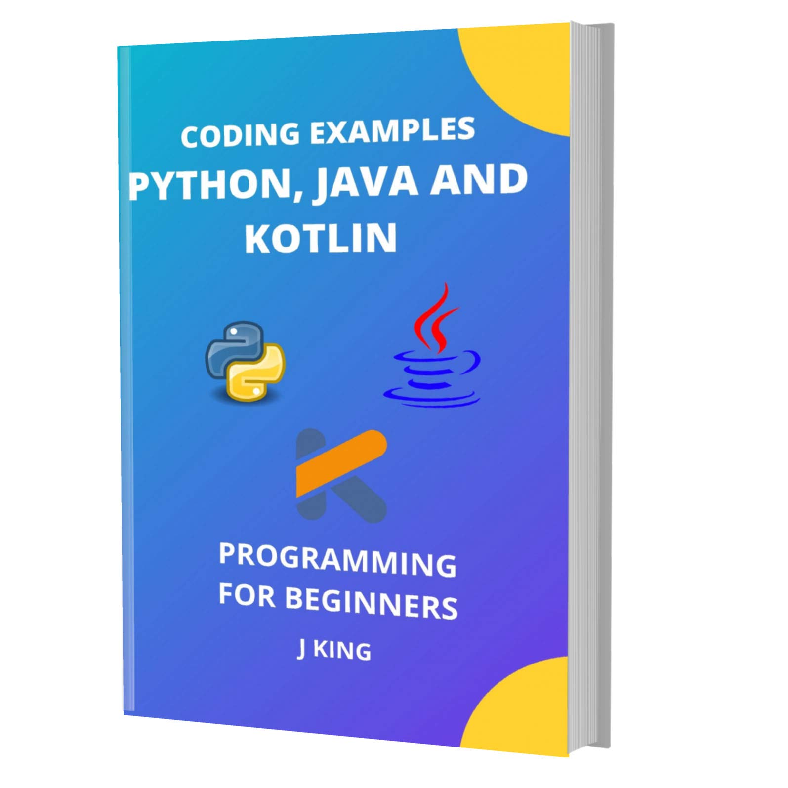CODING EXAMPLES PYTHON JAVA AND KOTLIN PROGRAMMING FOR BEGINNERS By