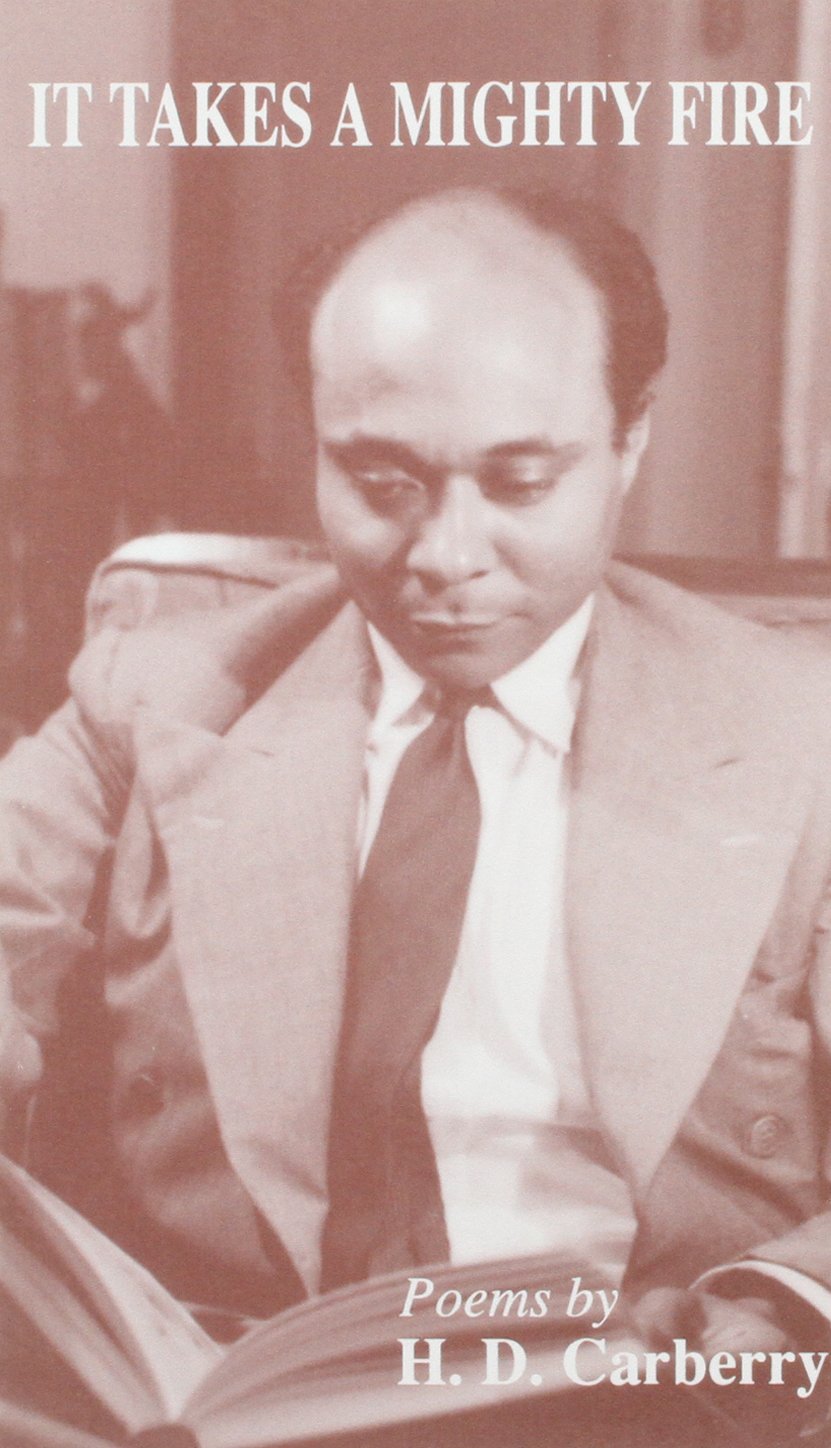 It takes a mighty fire: Poems by H.D. Carberry | Goodreads