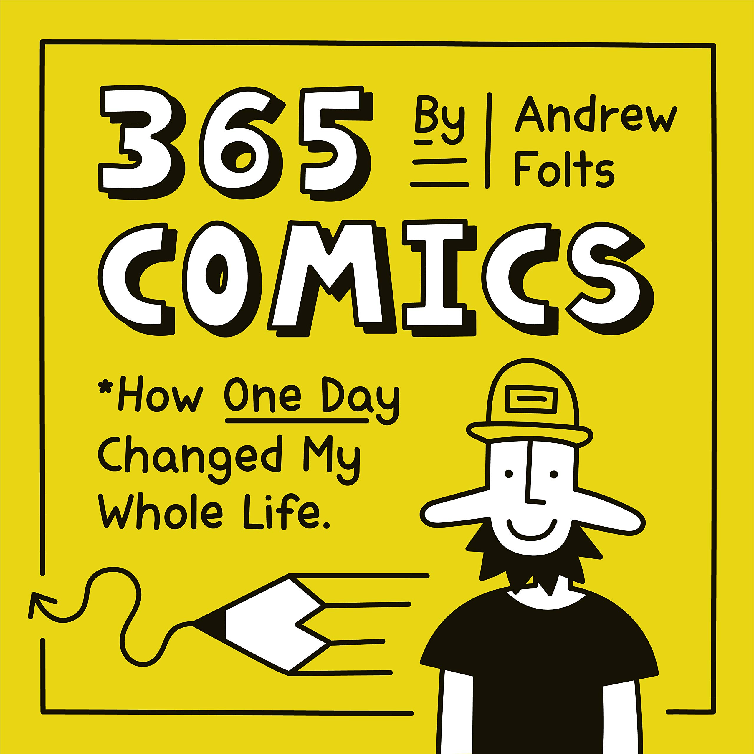 365 Comics: How One Day Changed My Whole Life by Andrew Folts | Goodreads