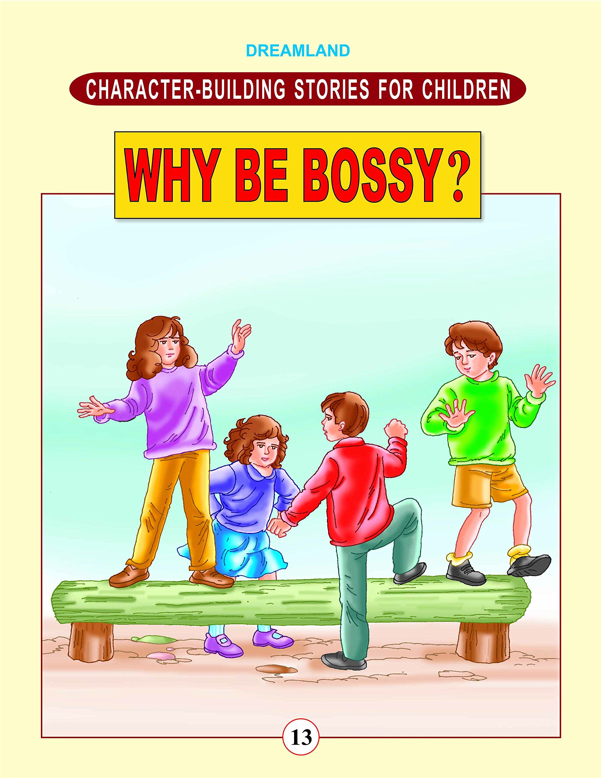 Character Building - Why Be Bossy ? by Dreamland Publications | Goodreads