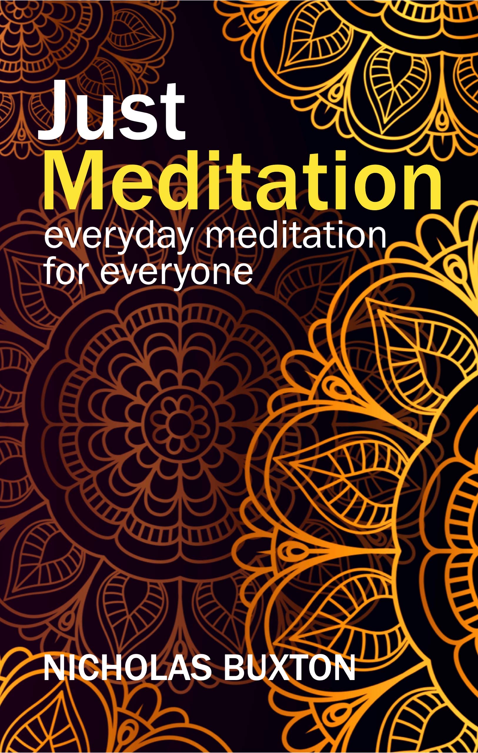 Just Meditation: everyday meditation for everyone by Nicholas Buxton ...