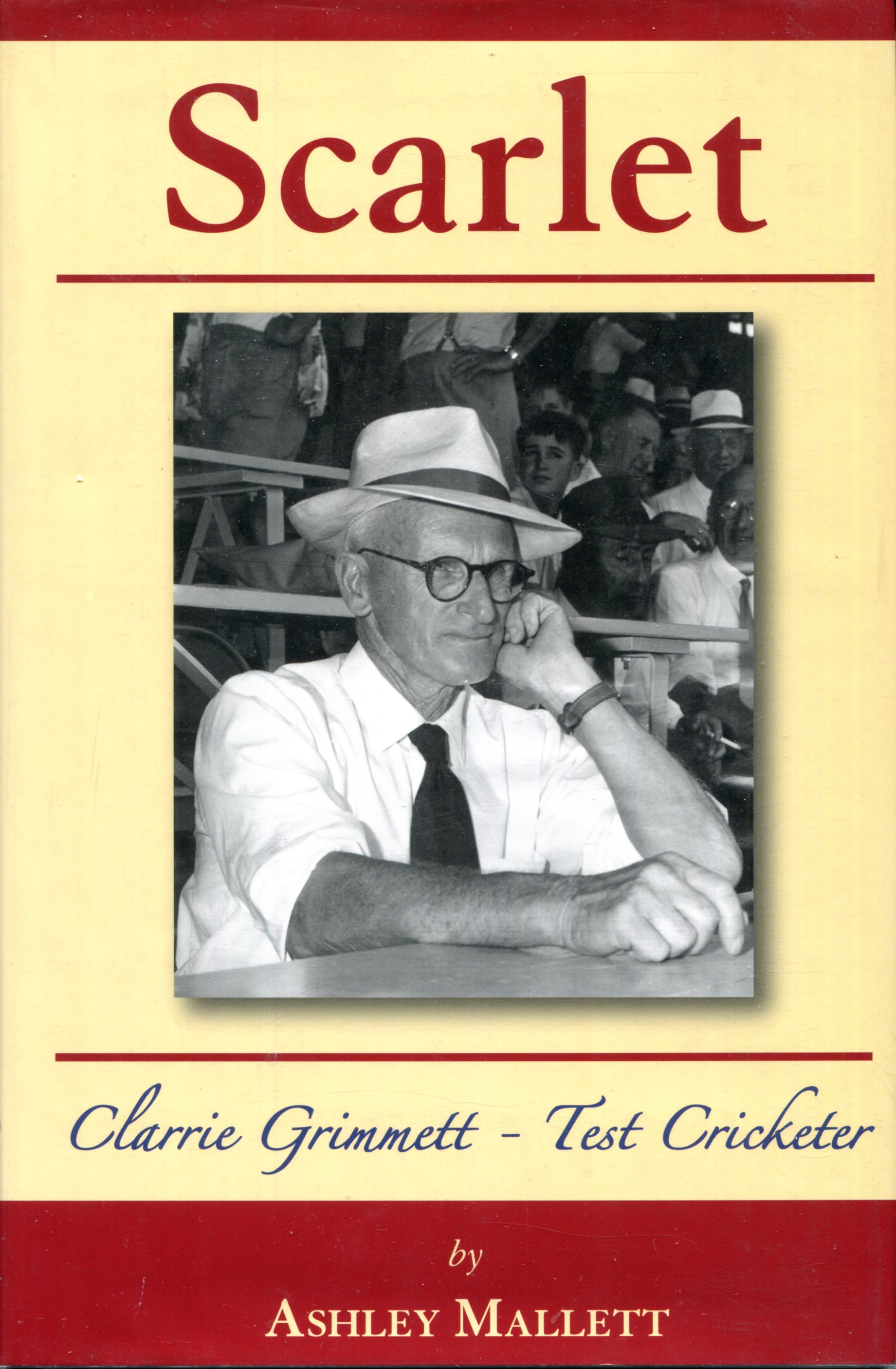 Scarlet: Clarrie Grimmett, Test Cricketer by Ashley Mallett | Goodreads