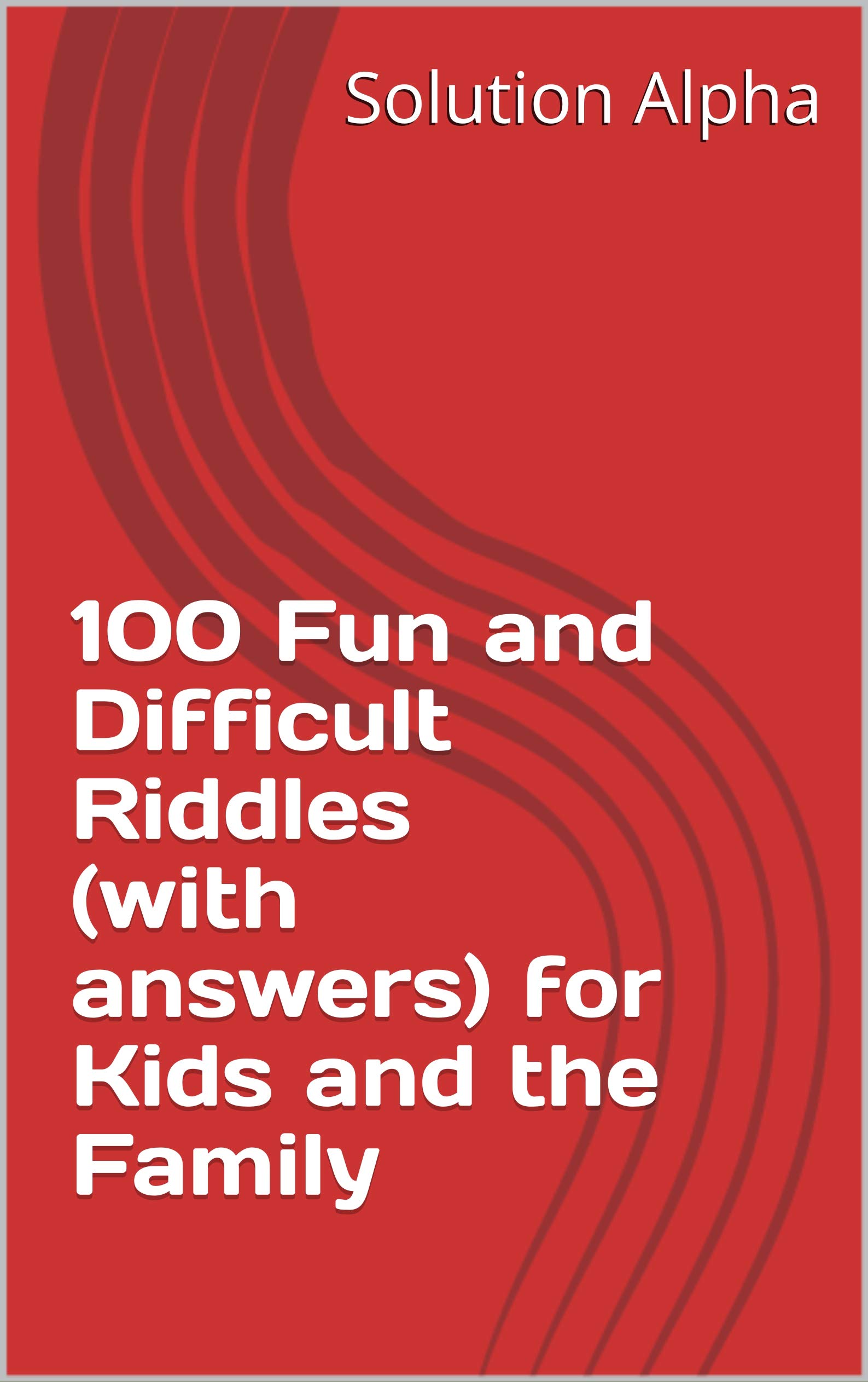 100 Fun and Difficult Riddles (with answers) For Kids and The Family by ...