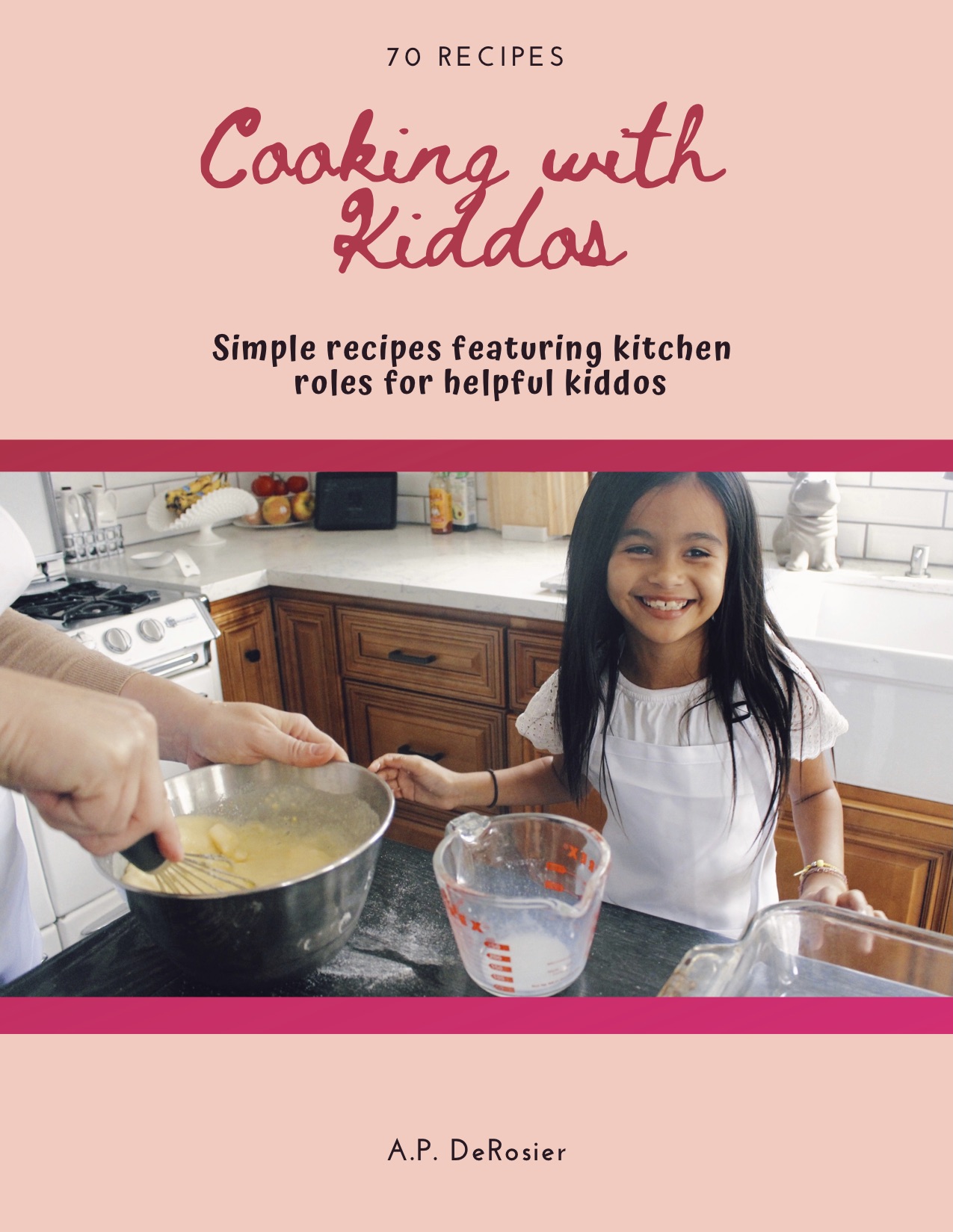 Cooking With Kiddos by A.P. DeRosier | Goodreads