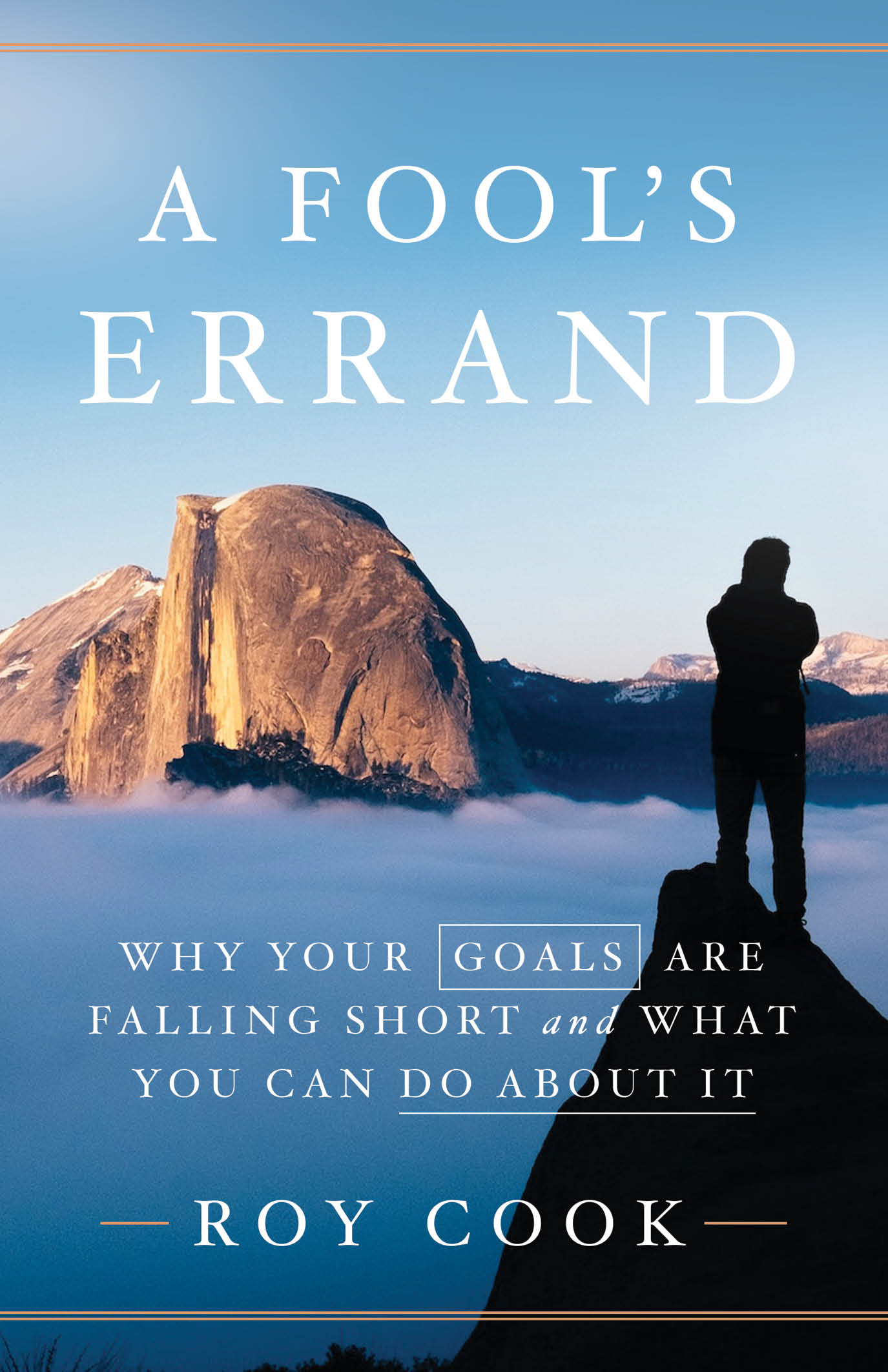 A Fool's Errand: Why Your Goals Are Falling Short and What You Can Do about It by Roy Cook ...