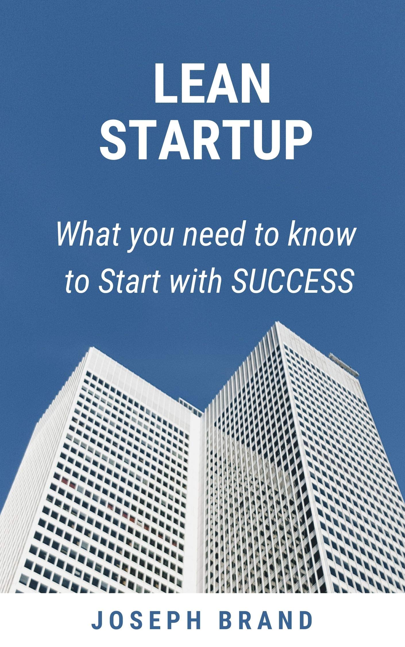 LEAN STARTUP: What you need to know to Start with SUCCESS by JOSEPH ...
