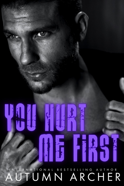 You Hurt Me First by Autumn Archer | Goodreads