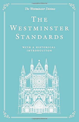 The Westminster Standards: With a Historical Introduction by The ...