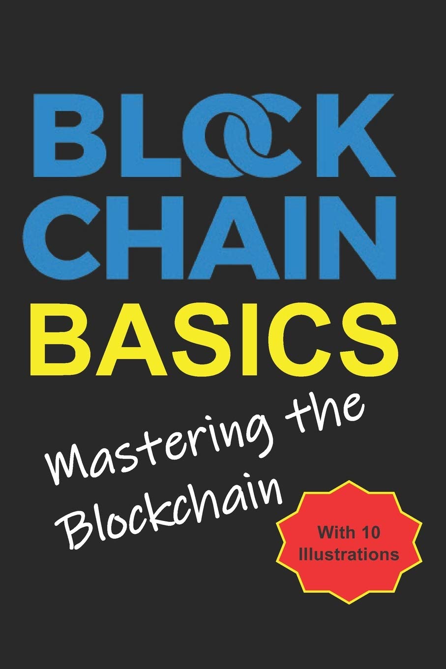 Blockchain Basics: Mastering the blockchain - with 10 illustrations by ...