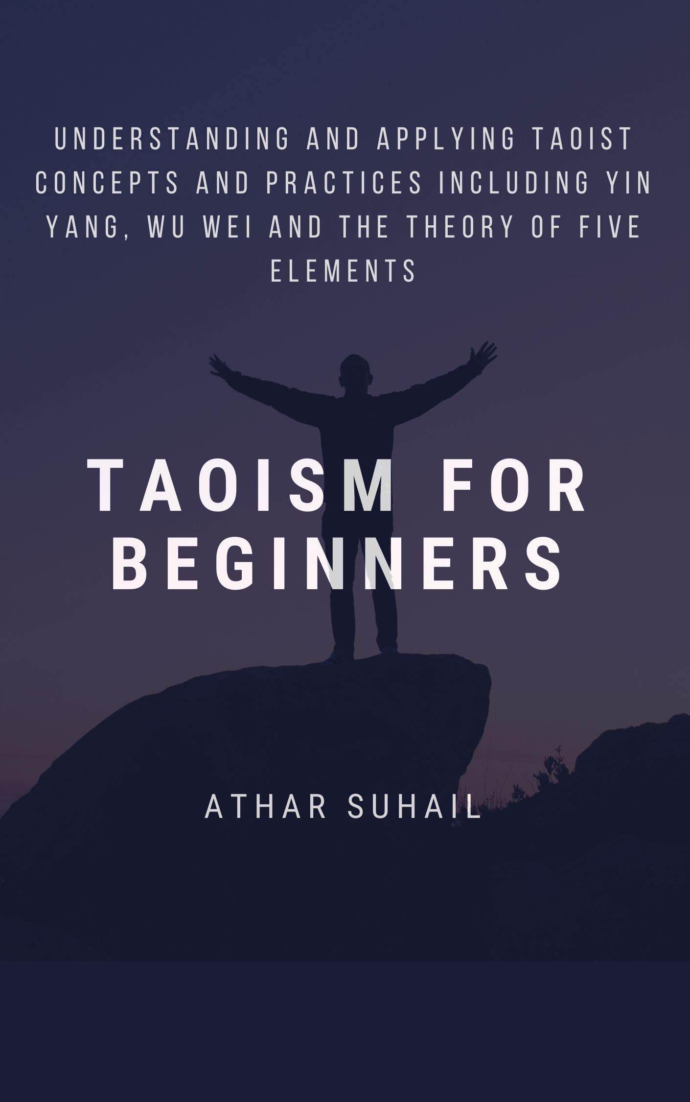 Taoism for Beginners: Understanding and Applying Taoist Concepts, and ...
