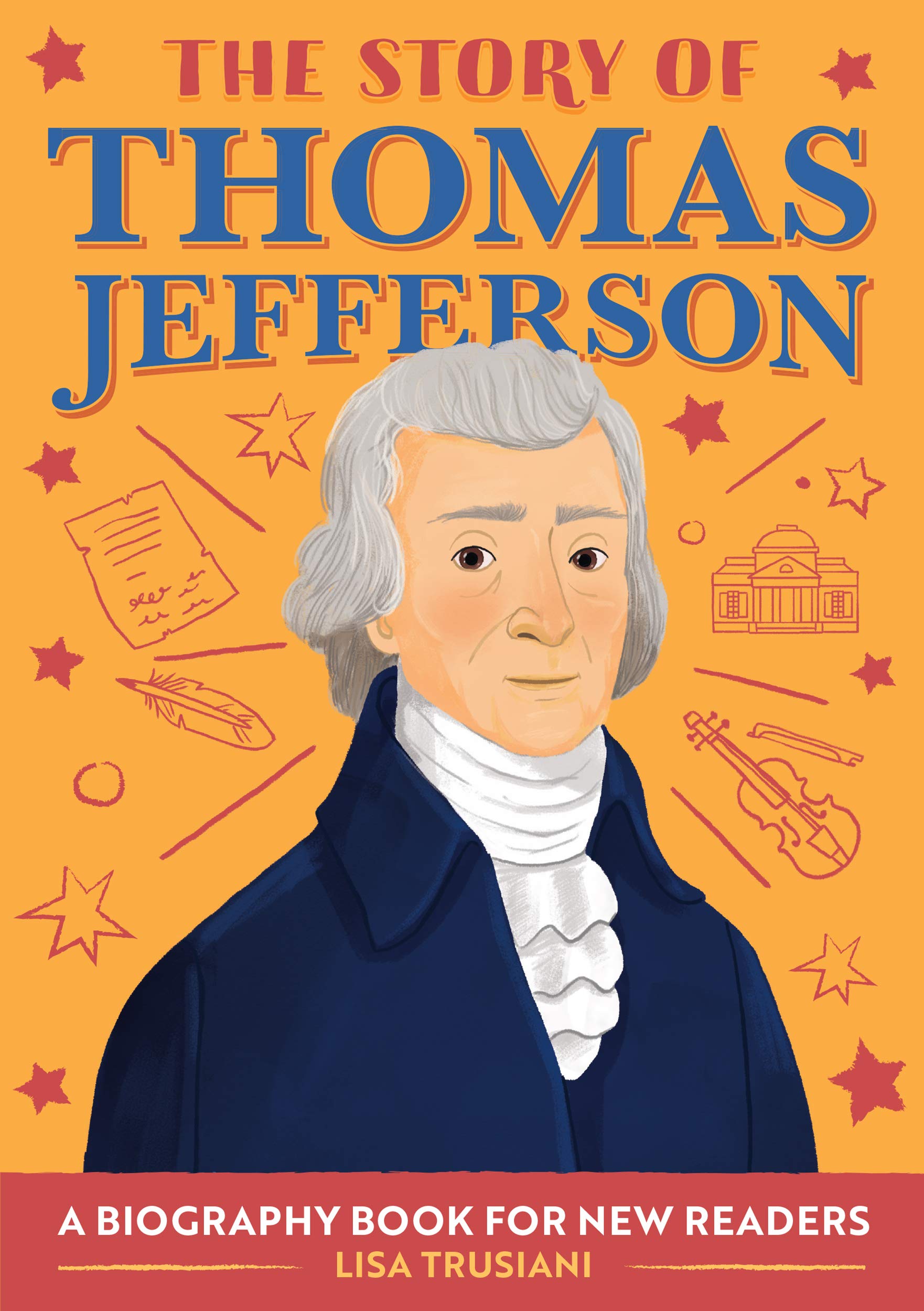The Story of Thomas Jefferson: A Biography Book for New Readers: An Inspiring Biography for ...