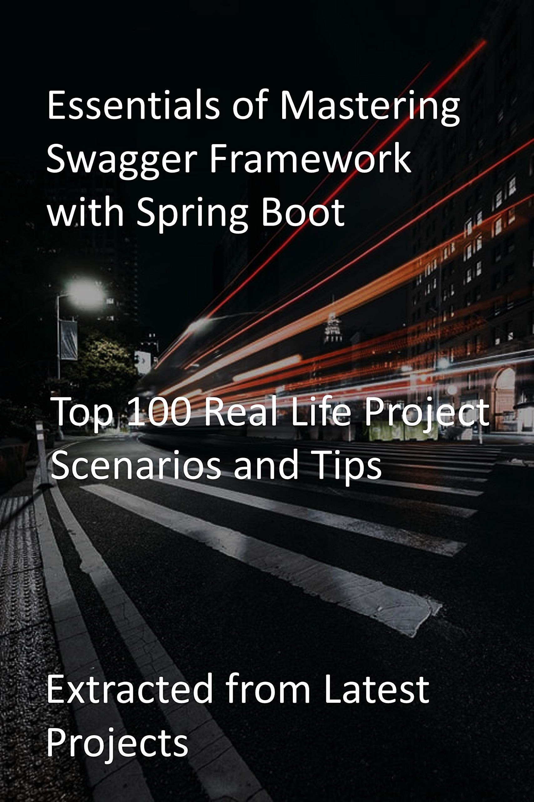Essentials of Mastering Swagger Framework with Spring Boot: Top 100 ...