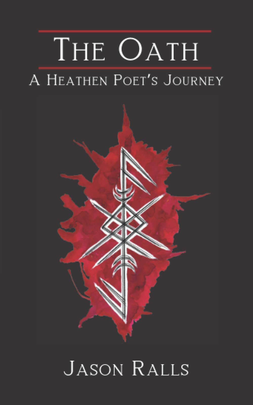 The Oath: A Heathen Poet’s Journey by Jason Ralls | Goodreads