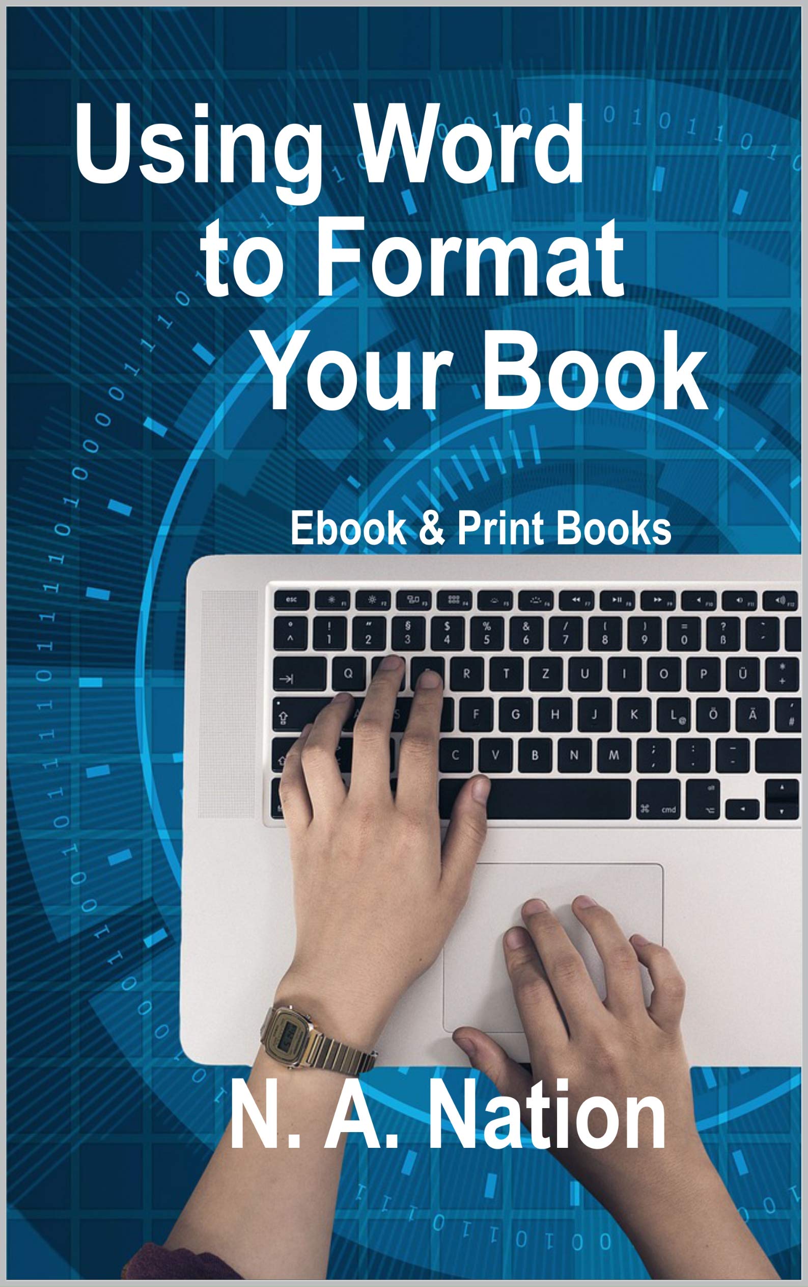 Using Word to Format Your Book (Writing 2) by N.A. Nation | Goodreads