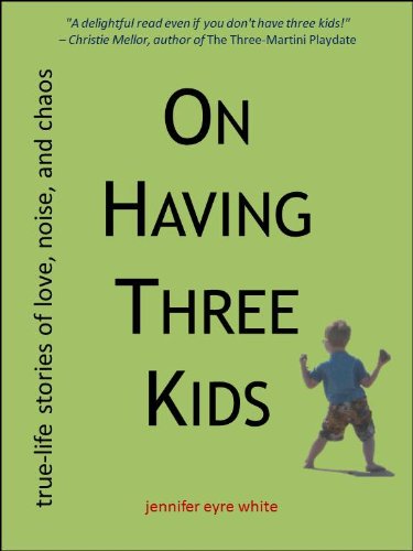 On Having Three Kids by Jennifer Eyre White | Goodreads