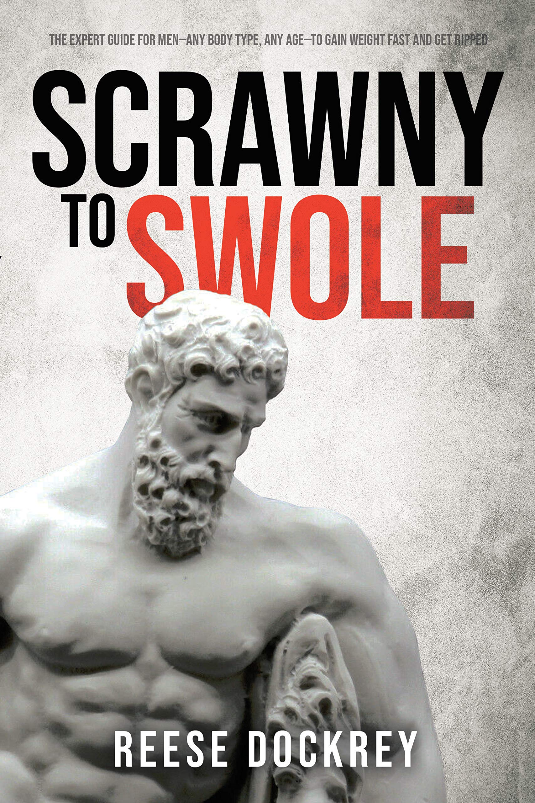 Scrawny to Swole: The Expert Guide for Men—Any Body Type, Any Age—To ...