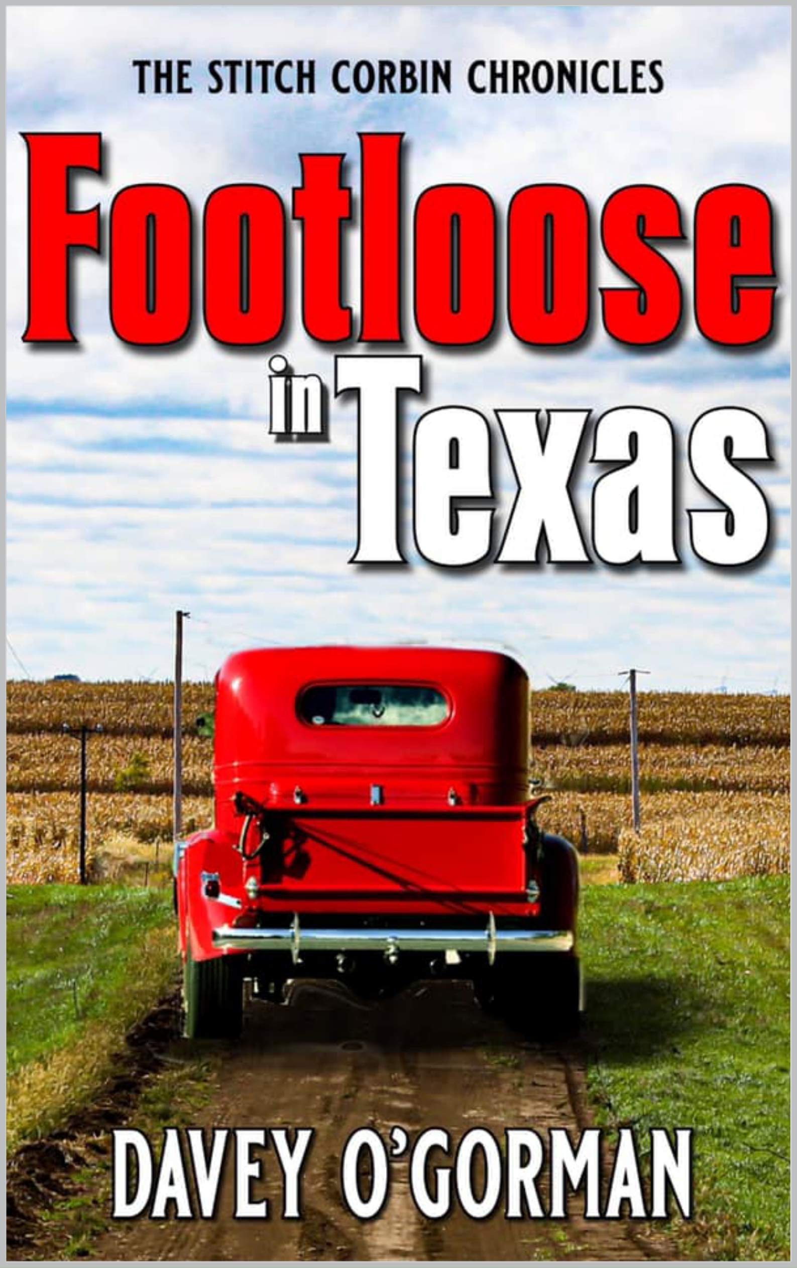 Footloose In Texas: The Stitch Corbin Chronicles by Davey O'Gorman ...