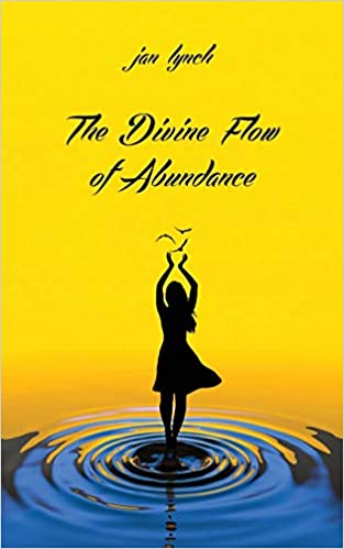 The Divine Flow of Abundance by Jan Lynch | Goodreads