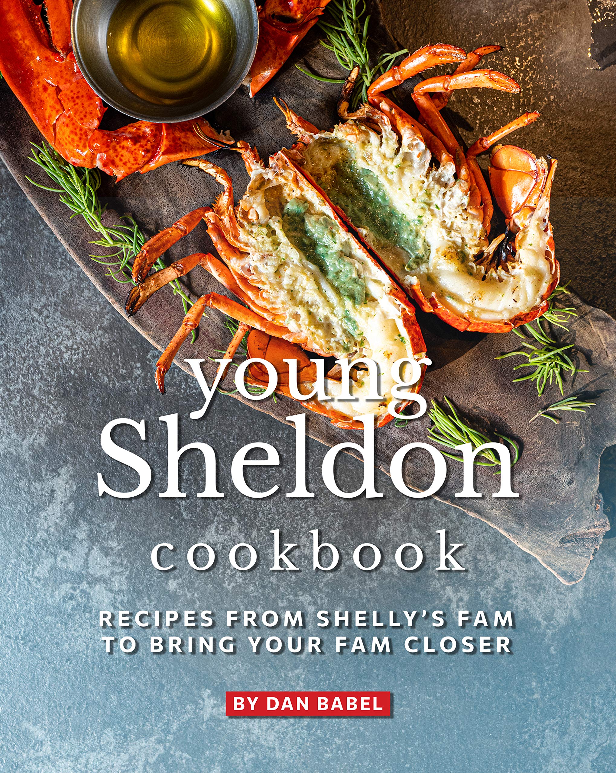 Young Sheldon Cookbook: Recipes from Shelly's Fam to Bring Your Fam ...