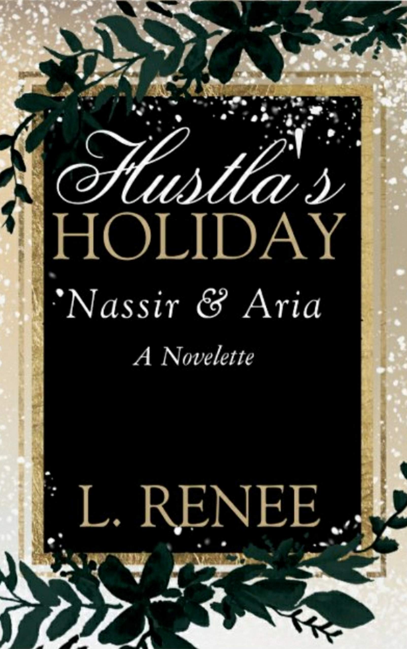 Hustla's Holiday: Nassir & Aria by L. Renee | Goodreads