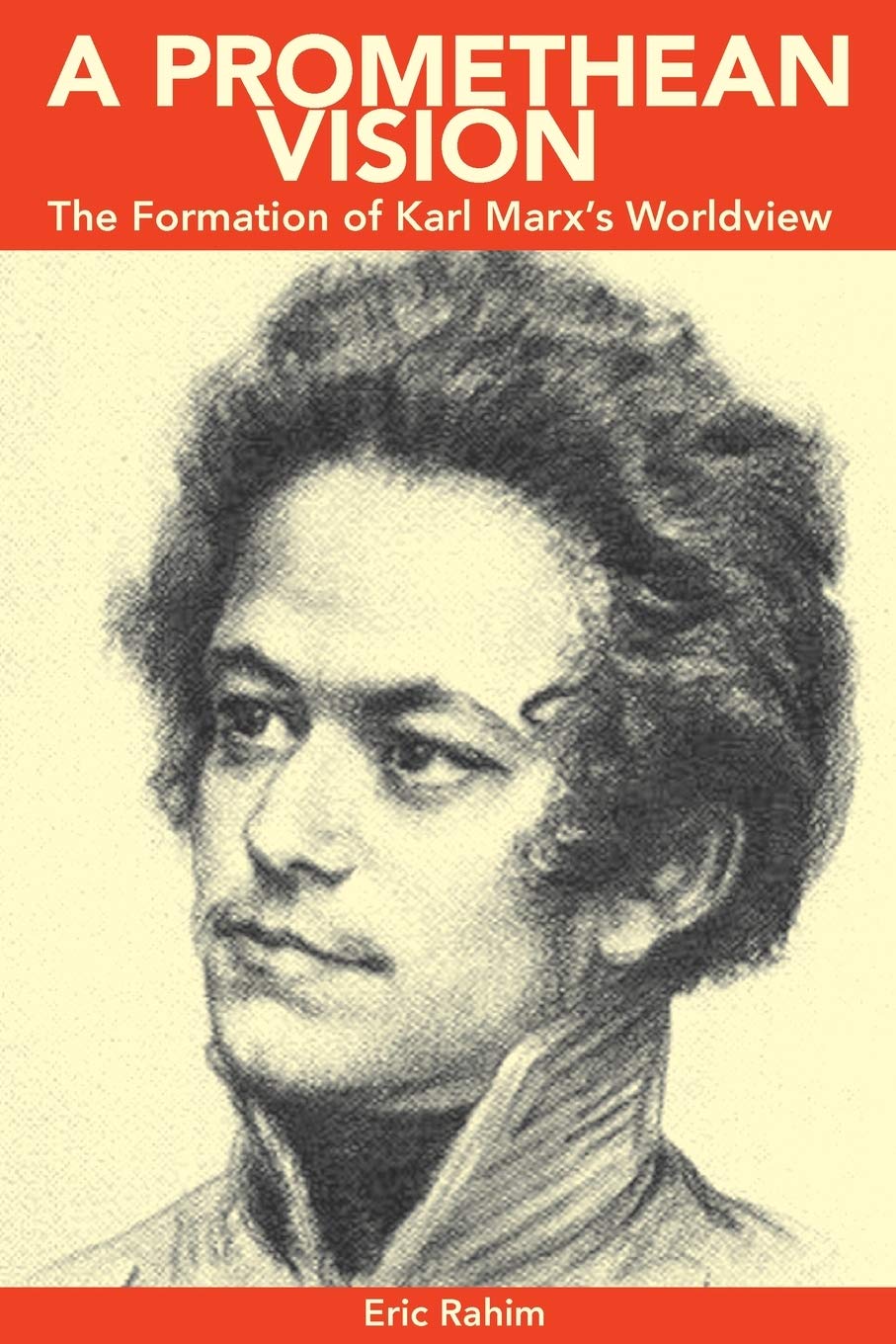 A Promethean Vision: The Formation of Karl Marx's Worldview by Eric ...