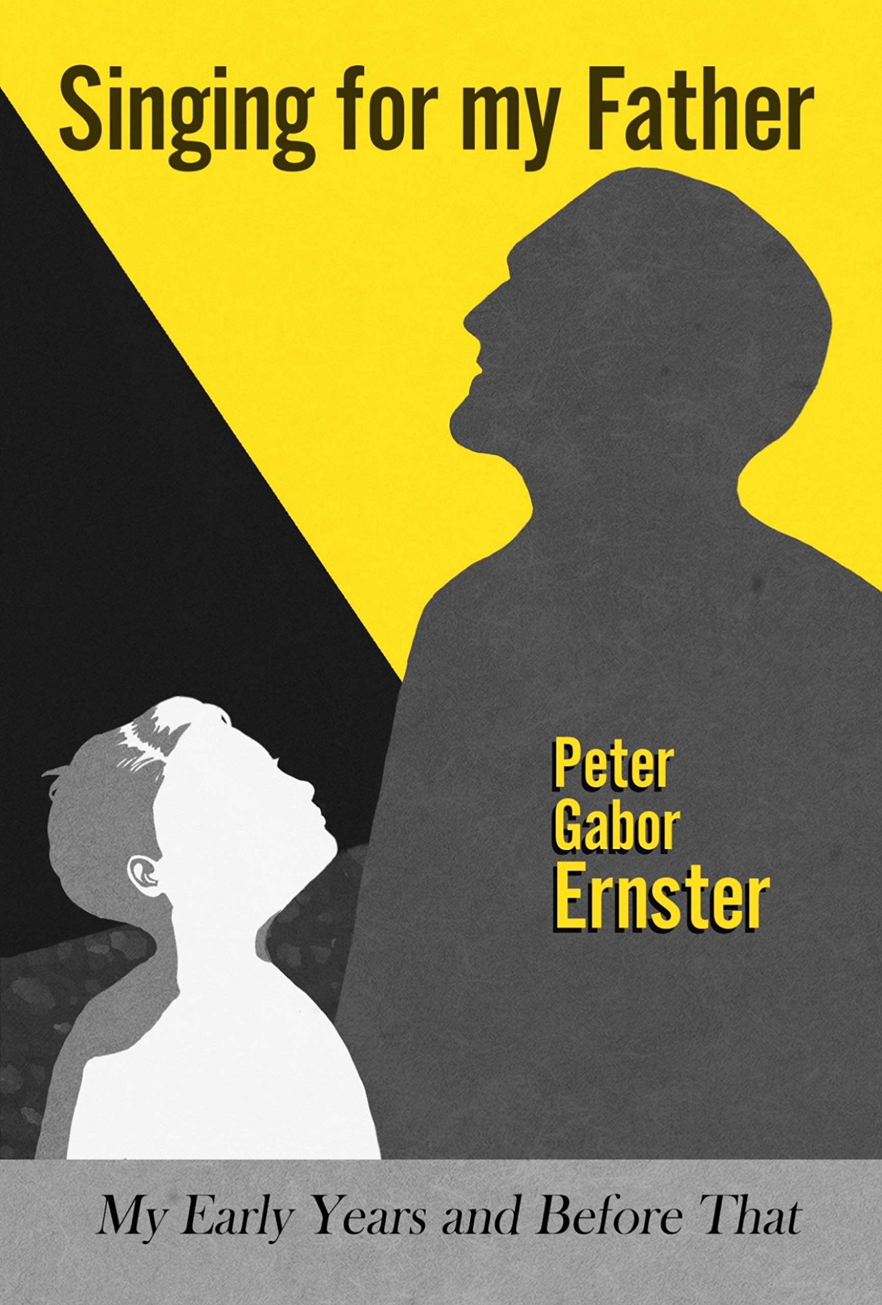 Singing for my Father by Peter Gabor Ernster | Goodreads