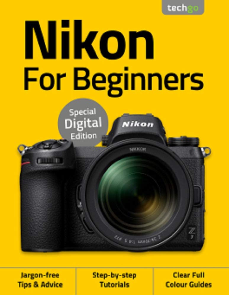Nikon For Beginners : Special Digital Edition by Hudson Nicholas ...